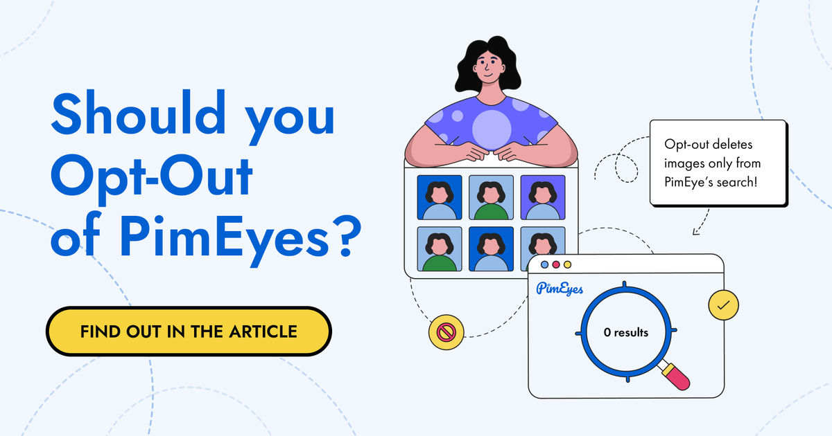 Should You Opt Out of PimEyes? A Guide to Your Privacy Options | PimEyes