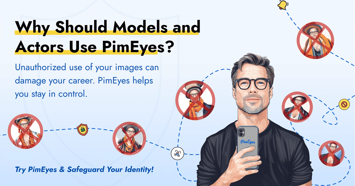Why Models and Actors Should Use PimEyes to Protect Their Image | PimEyes